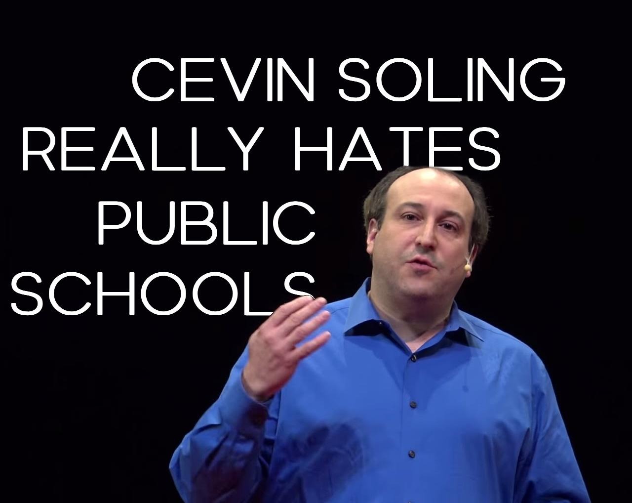 Cevin Soling really hates public schools - Queer Satanic
